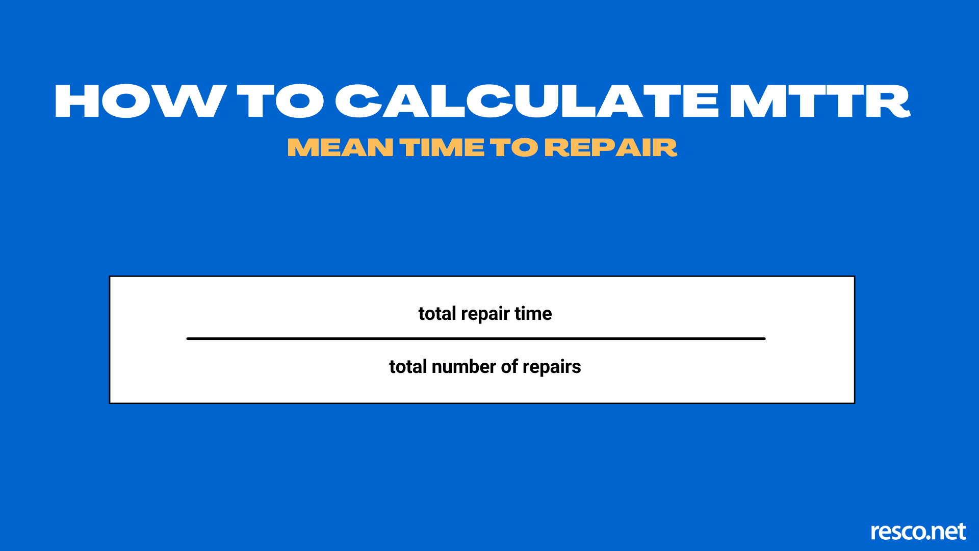 Simple Guide to Failure Metrics (MTBF vs. MTTR vs. MTTF) | Resco